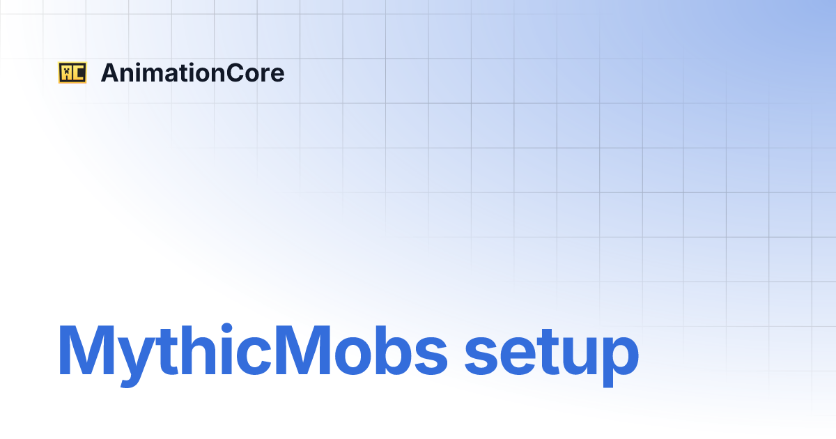 MythicMobs setup | AnimationCore