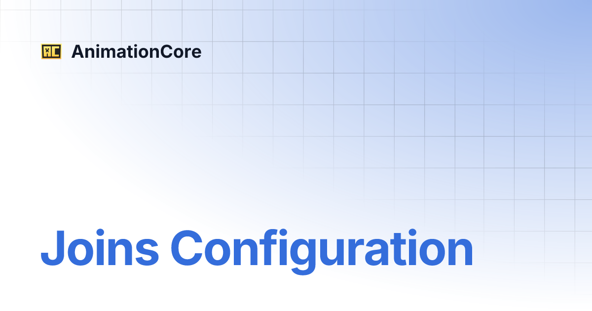 Joins Configuration | AnimationCore